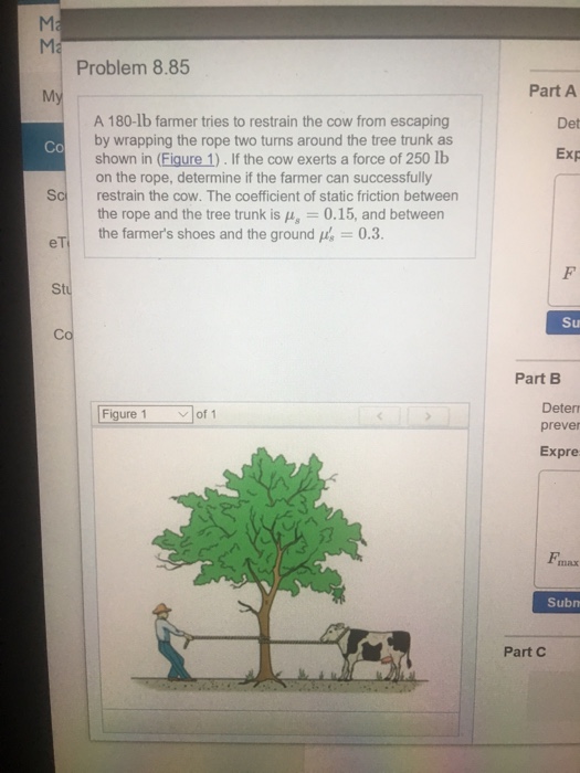 Solved Problem 8.85 A 180-lb farmer tries to restrain the | Chegg.com