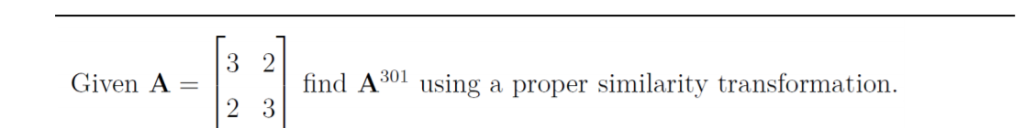 Solved Given A- find A301 using a proper similarity | Chegg.com