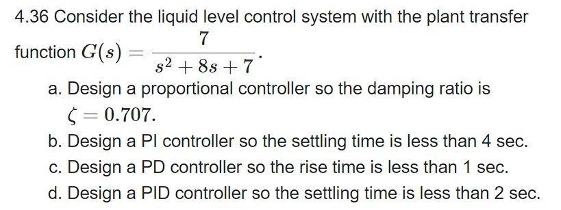 Solved == 4.36 Consider the liquid level control system with | Chegg.com