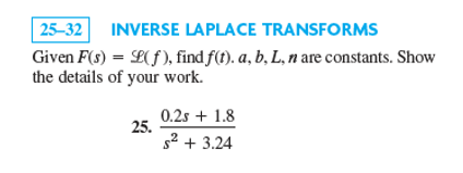 Solved 25-32 INVERSE LAPLACE TRANSFORMS Given F(s) - L(f), | Chegg.com