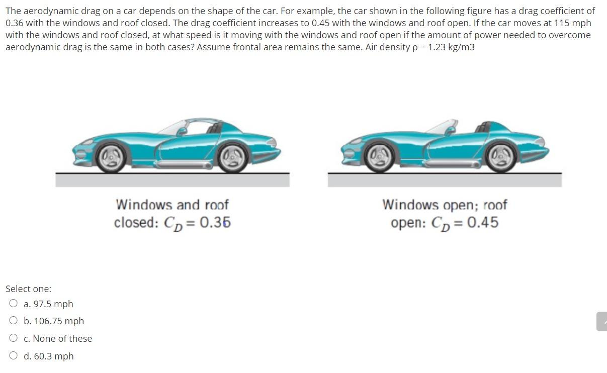 Solved The aerodynamic drag on a car depends on the shape of | Chegg.com