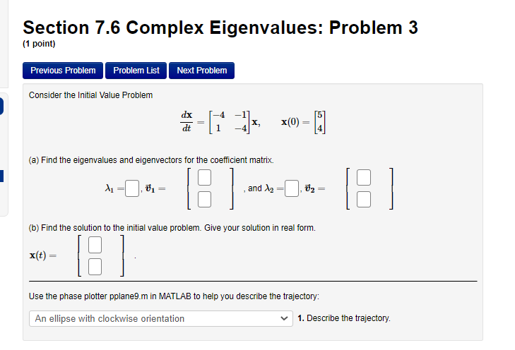 Solved Section 7.6 Complex Eigenvalues: Problem 3 (1 point) | Chegg.com