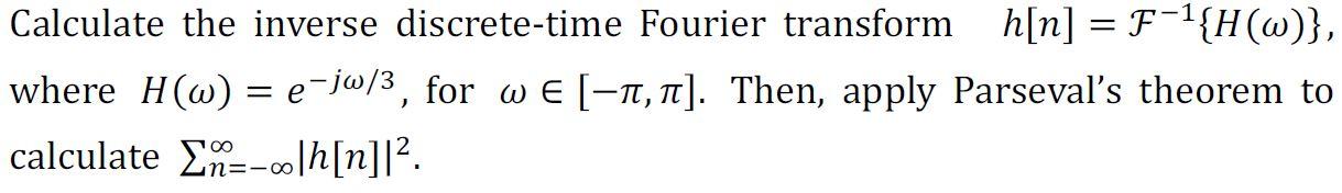 Solved Calculate the inverse discrete-time Fourier transform | Chegg.com