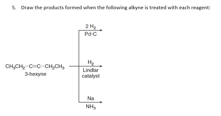 Solved 5. Draw the products formed when the following alkyne | Chegg.com