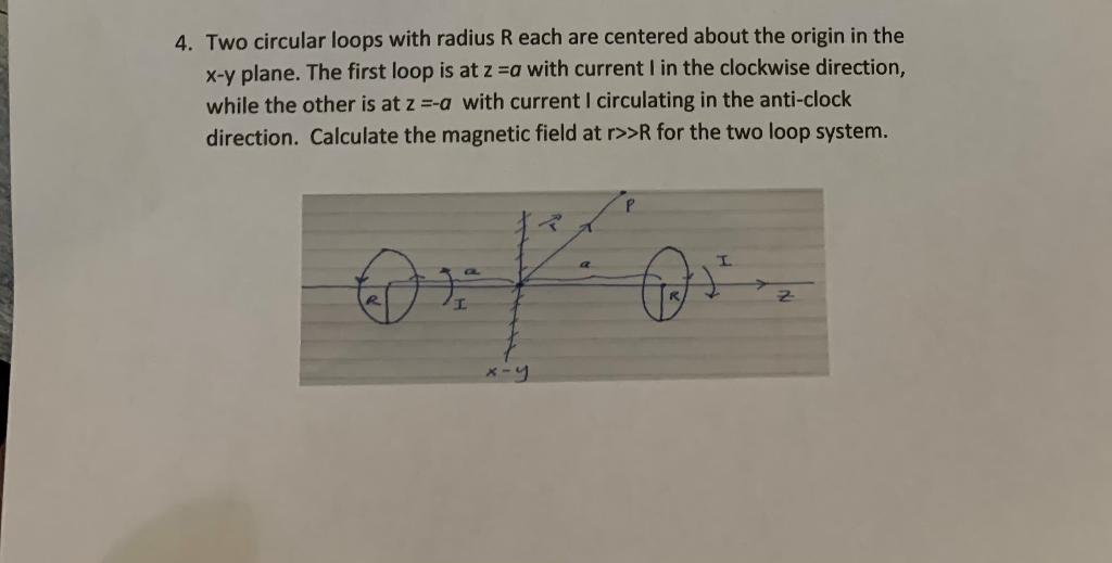 Solved 4. Two circular loops with radius R each are centered | Chegg.com