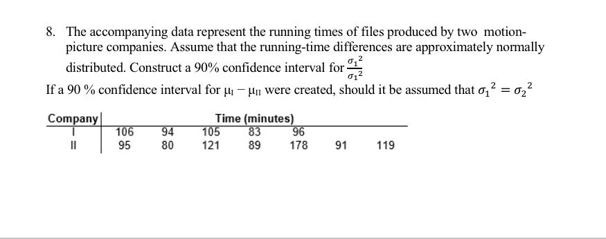 Solved 8. The accompanying data represent the running times | Chegg.com