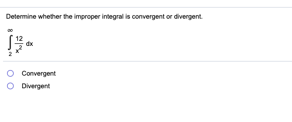Solved Determine whether the improper integral is convergent | Chegg.com