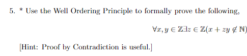 Solved * Use the Well Ordering Principle to formally prove | Chegg.com