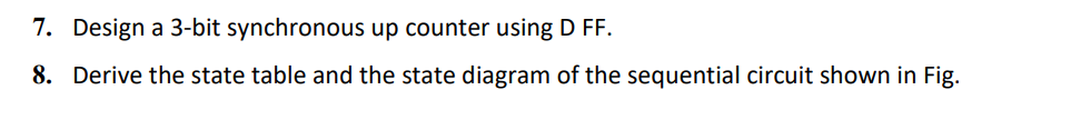 Solved 7. Design a 3-bit synchronous up counter using D FF. | Chegg.com