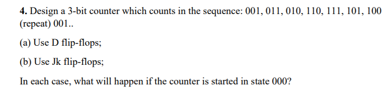 Solved 4. Design a 3-bit counter which counts in the | Chegg.com