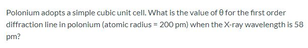 Solved Polonium adopts a simple cubic unit cell. What is the | Chegg.com