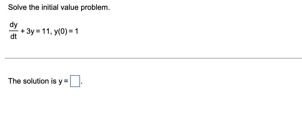 Solved Solve the initial value problem. dtdy+3y=11,y(0)=1 | Chegg.com