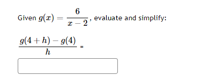 Solved Given g(x)=x−26, evaluate and simplify: hg(4+h)−g(4)= | Chegg.com