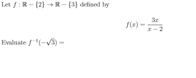 Solved Let f:R - {2} +R- {3} defined by 30 f(1) = -2 | Chegg.com