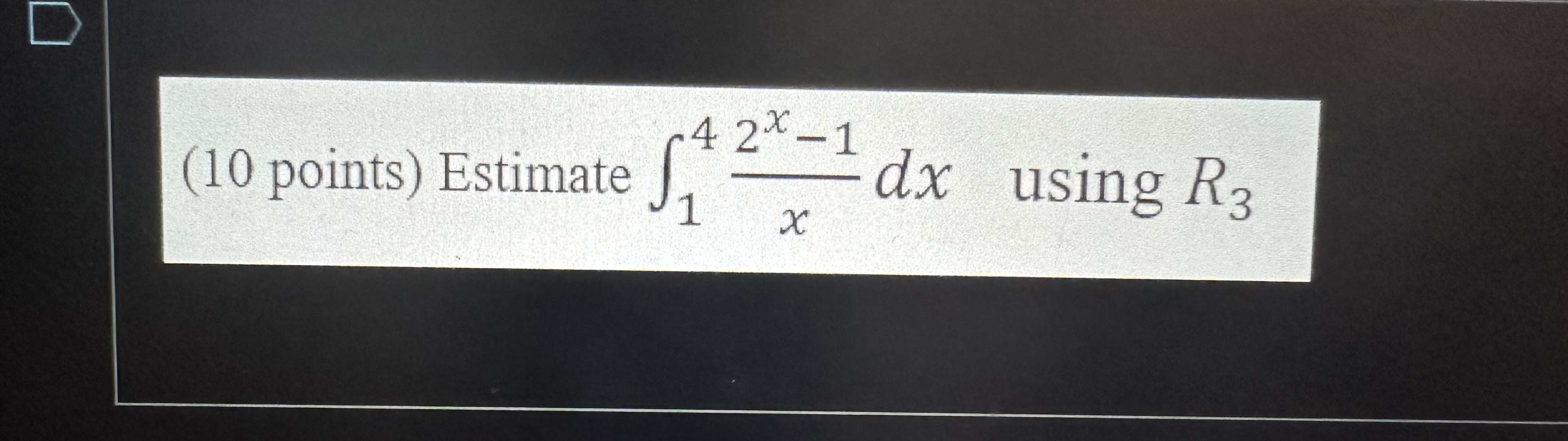 Solved (10 points) Estimate ∫14x2x−1dx using R3 | Chegg.com