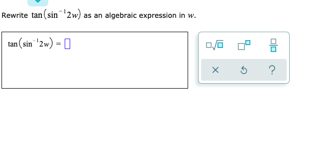 Solved Rewrite tan (sin ?2w) as an algebraic expression in | Chegg.com