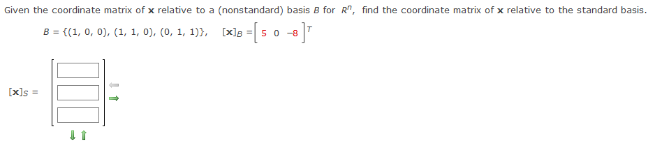 Solved Given the coordinate matrix of x relative to a | Chegg.com