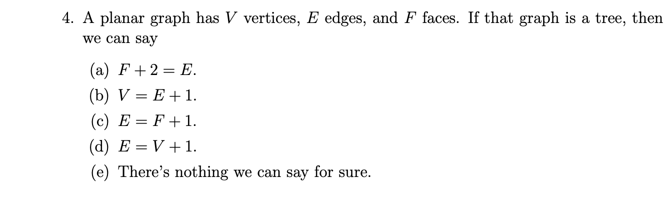 Solved 4. A planar graph has V vertices, E edges, and F | Chegg.com