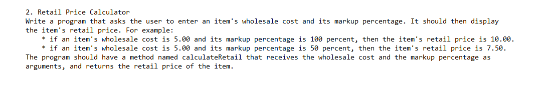 Solved 2. Retail Price Calculator Write a program that asks | Chegg.com