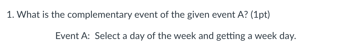 [Solved]: What is the complementary event of the given eve