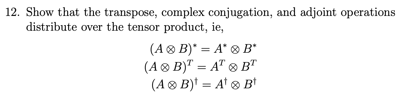 Solved * * 12. Show that the transpose, complex conjugation, | Chegg.com