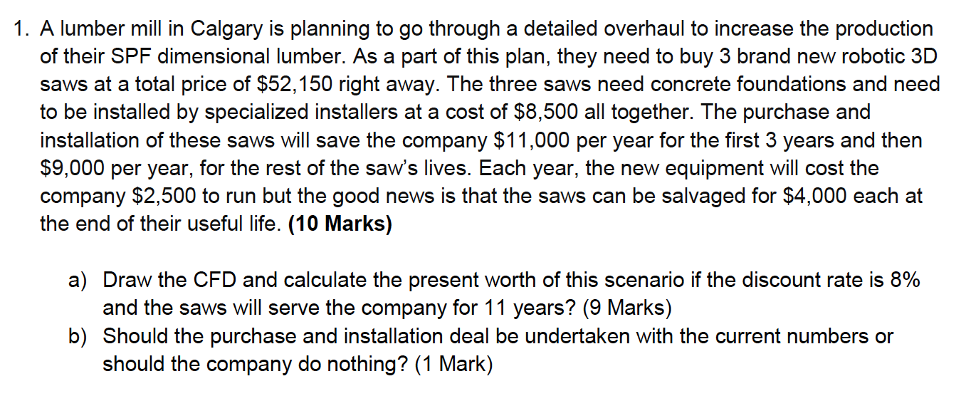 Solved 1. A lumber mill in Calgary is planning to go through | Chegg.com