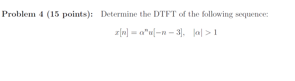 Solved Problem 4 (15 points): Determine the DTFT of the | Chegg.com