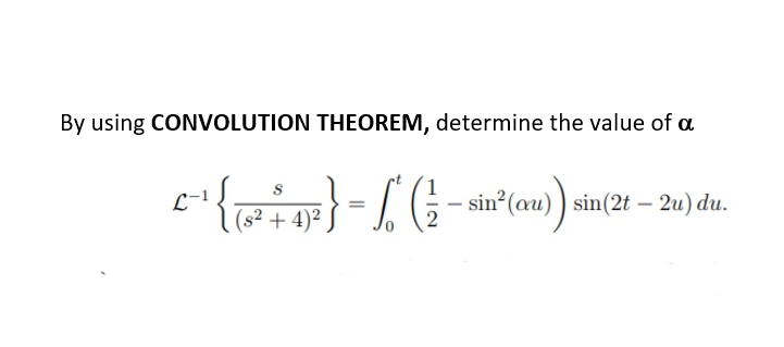 Solved By using CONVOLUTION THEOREM, determine the value of | Chegg.com