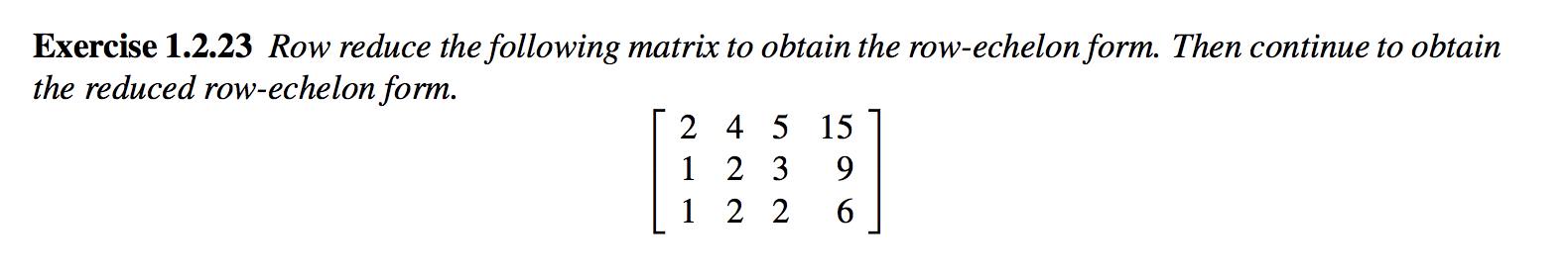 Solved Exercise 1.2.23 Row reduce the following matrix to | Chegg.com
