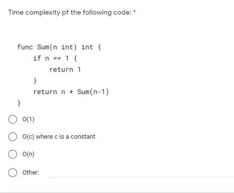 Solved Time complexity pf the following code: func Sum(n | Chegg.com