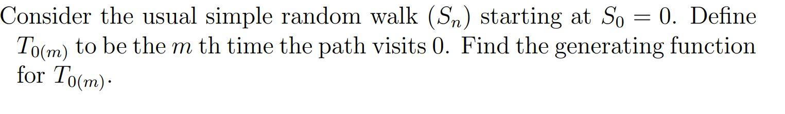 Solved Consider the usual simple random walk (Sn) starting | Chegg.com