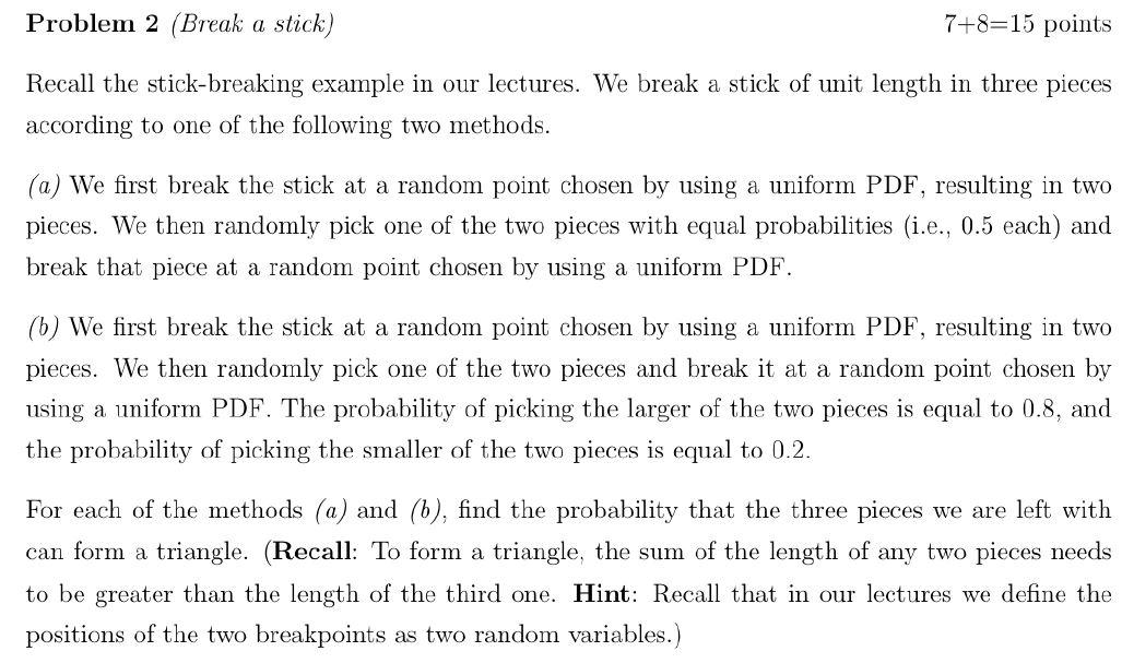 Solved Problem 2 (Break a stick) 7+8=15 points Recall the | Chegg.com