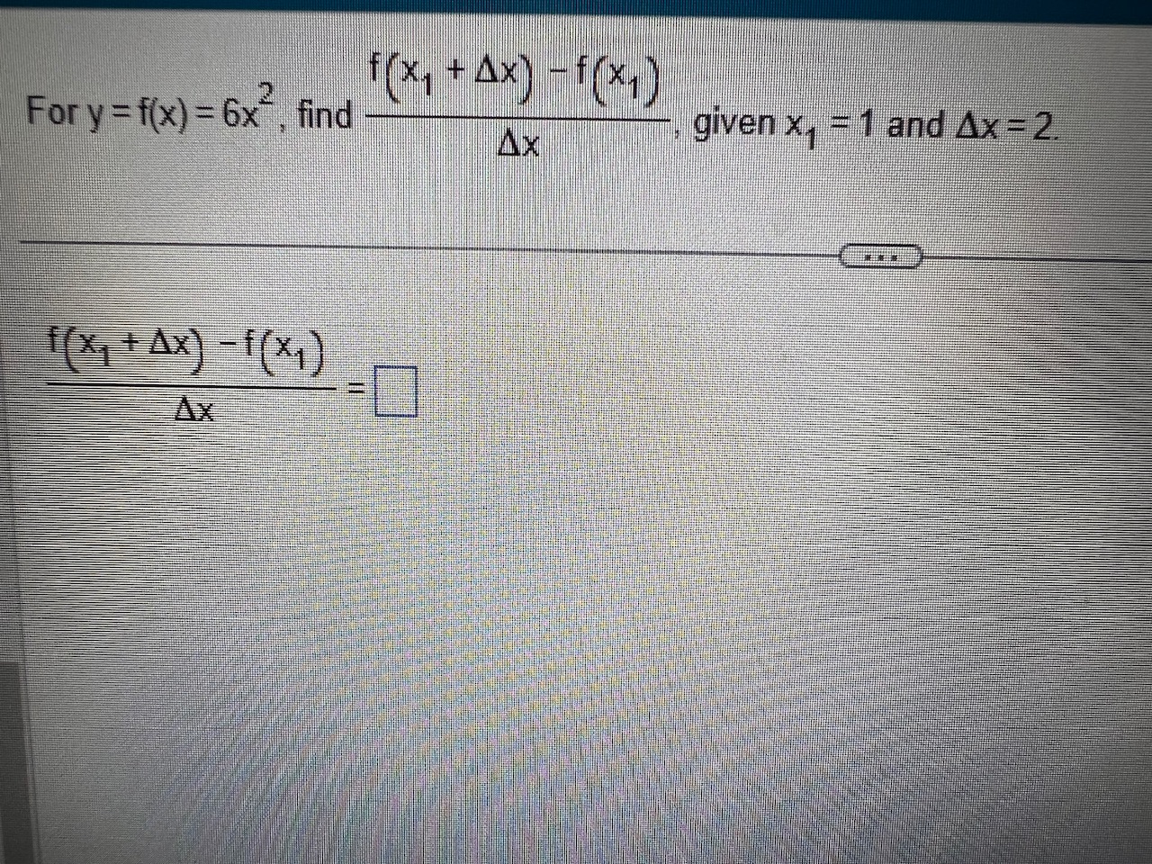 Solved For y=f(x)=6x2, find Δxf(x1+Δx)−f(x1), given x1=1 and | Chegg.com