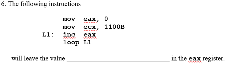 Solved 6. The following instructions L1: moy eax, 0 mov ecx, | Chegg.com
