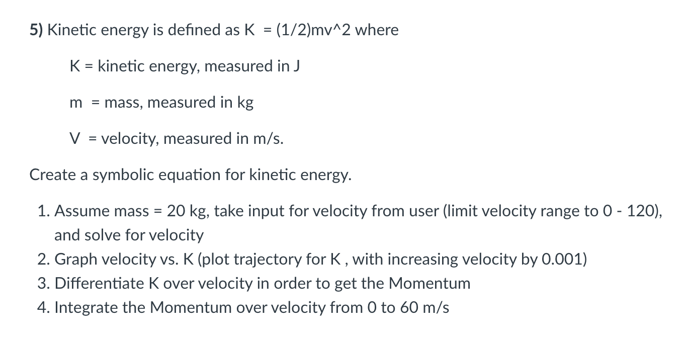 Solved 5) Kinetic energy is defined as K = (1/2)mv^2 where K | Chegg.com