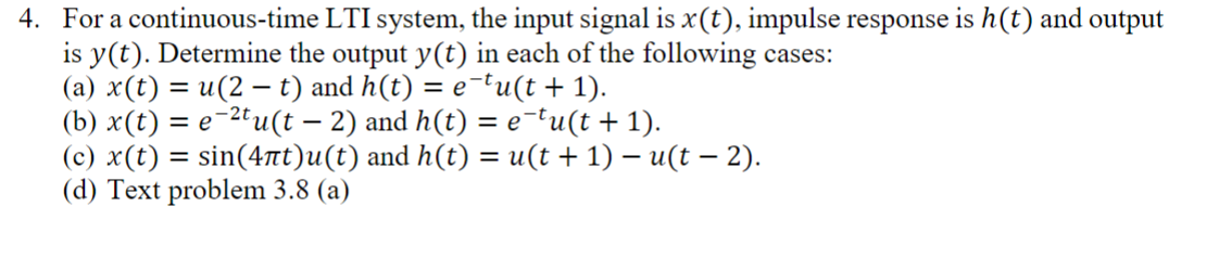 [Solved]: 4. For a continuous-time LTI system, the input s