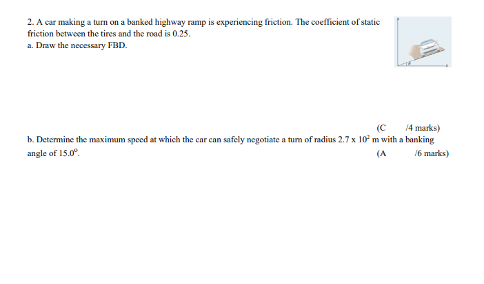 Solved 2. A car making a turn on a banked highway ramp is | Chegg.com