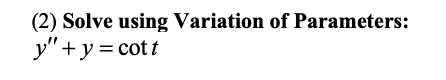 Solved (2) Solve using Variation of Parameters: y" + y = | Chegg.com
