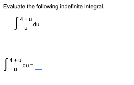 Solved Evaluate the following indefinite integral. ∫u4+udu | Chegg.com