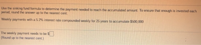 Solved Use the sinking fund formula to determine the payment | Chegg.com