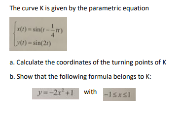 Solved The curve K is given by the parametric equation | Chegg.com