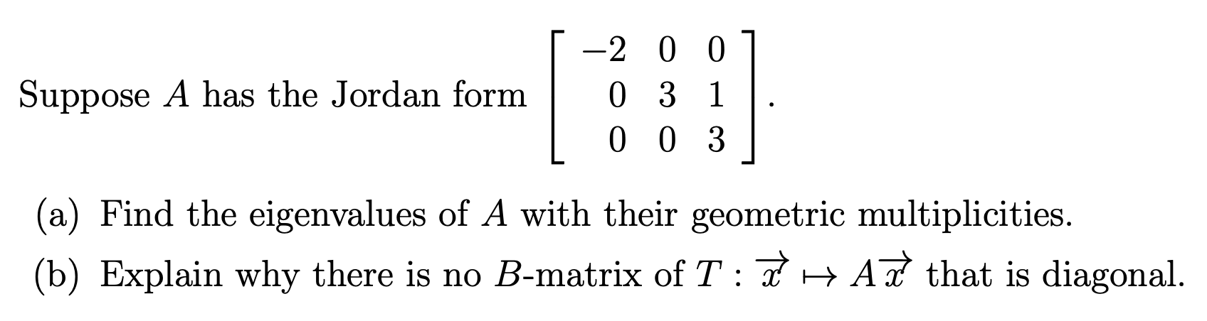 Solved Suppose A has the Jordan form ⎣⎡−200030013⎦⎤ (a) Find | Chegg.com