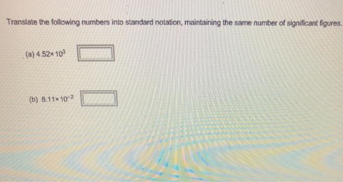 Solved translate the following numbers into (STANDARD | Chegg.com
