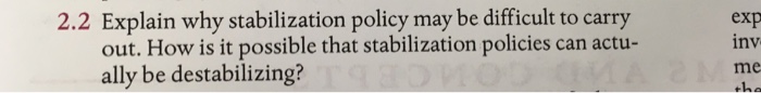 Solved 2.2 Explain why stabilization policy may be difficult | Chegg.com