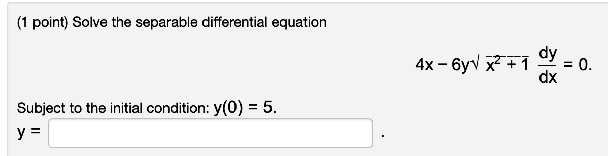 Solved (1 ﻿point) ﻿Solve the separable differential | Chegg.com
