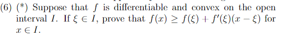 Solved 6) (*) Suppose that f is differentiable and convex on | Chegg.com