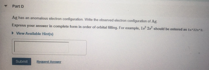 Solved Part D Ag has an anomalous electron configuration. | Chegg.com