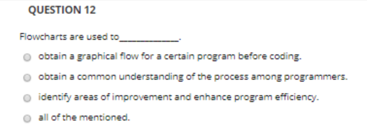 Solved QUESTION 12 Flowcharts are used to obtain a graphical | Chegg.com