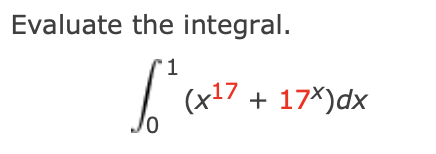 Solved Evaluate the integral.∫01(x17+17x)dx | Chegg.com
