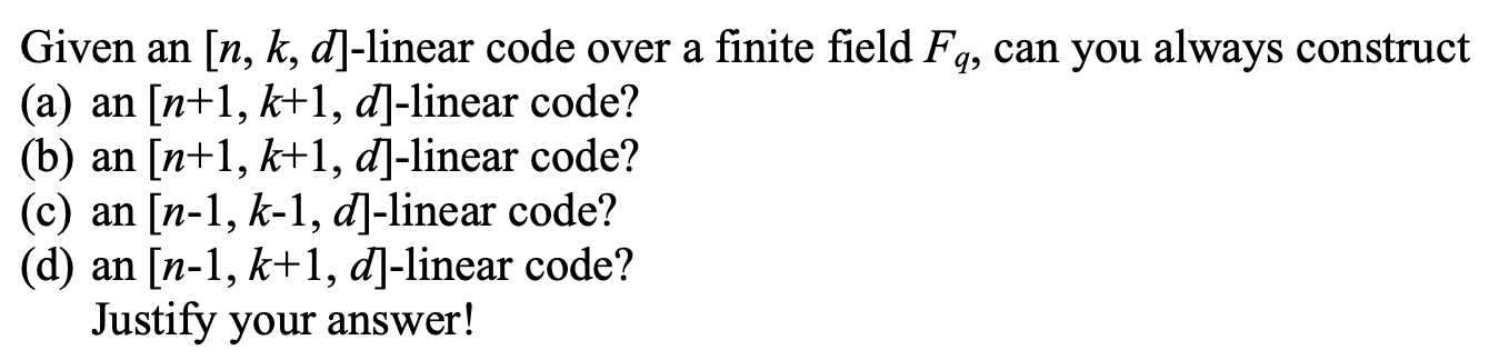 Solved Given an [n,k,d]-linear code over a finite field Fq, | Chegg.com